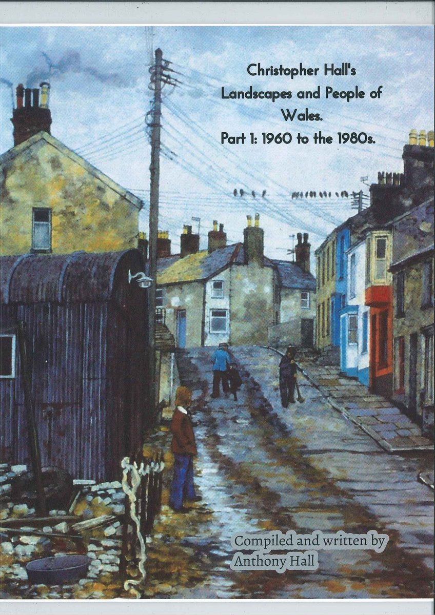 Christopher Hall's Landscapes and People of Wales - Part 1: 1960 to th ...